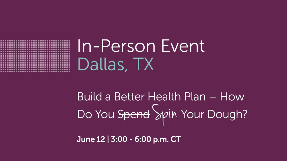 Build a Better Health Plan – How Do You Spend... or Spin Your Dough ...