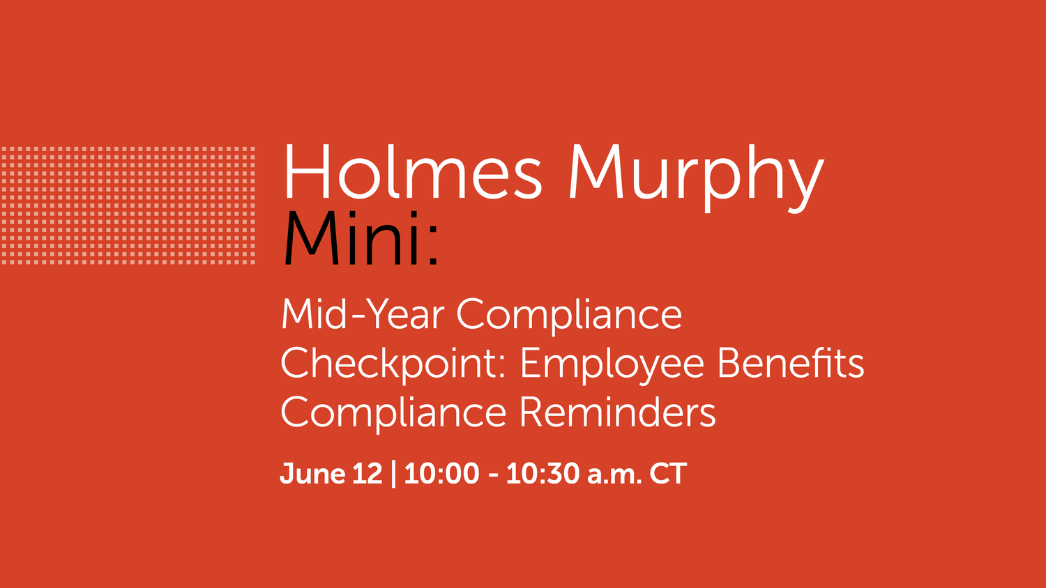 Holmes Murphy Mini: Mid-Year Compliance Checkpoint & Employee Benefits ...